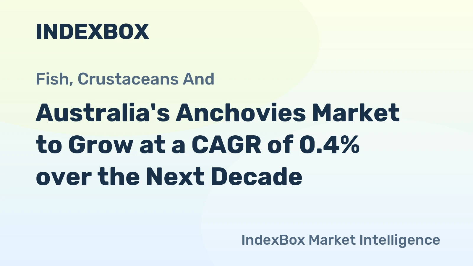Australia's Anchovies Market to Grow at a CAGR of 0.4% over the Next Decade