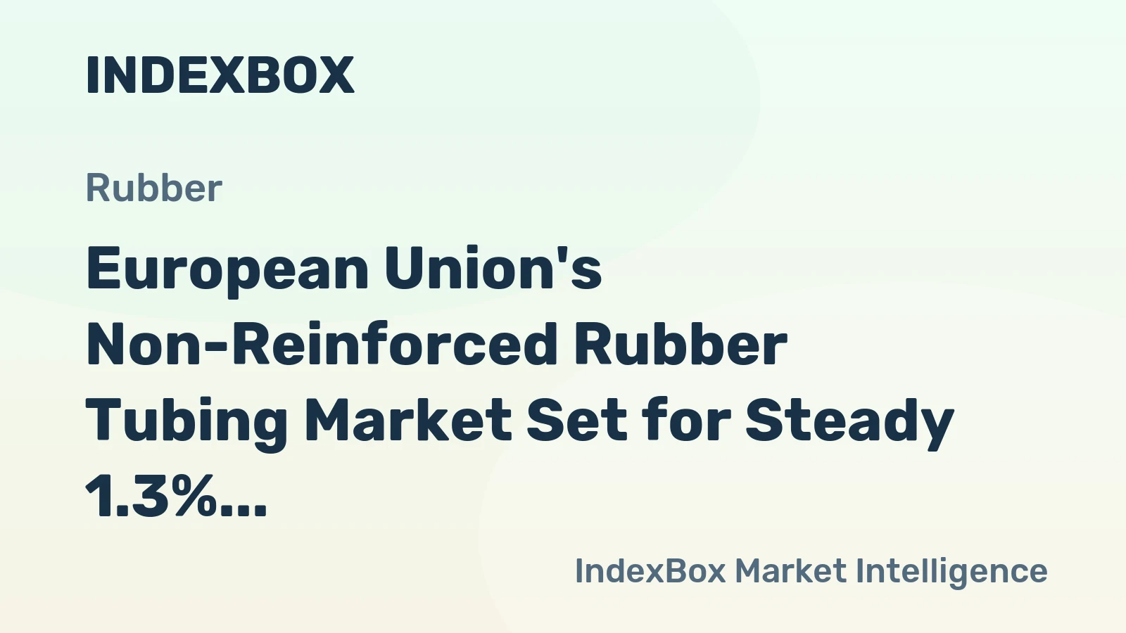 European Union's Non-Reinforced Rubber Tubing Market Set for Steady 1.3% CAGR Growth Through 2035