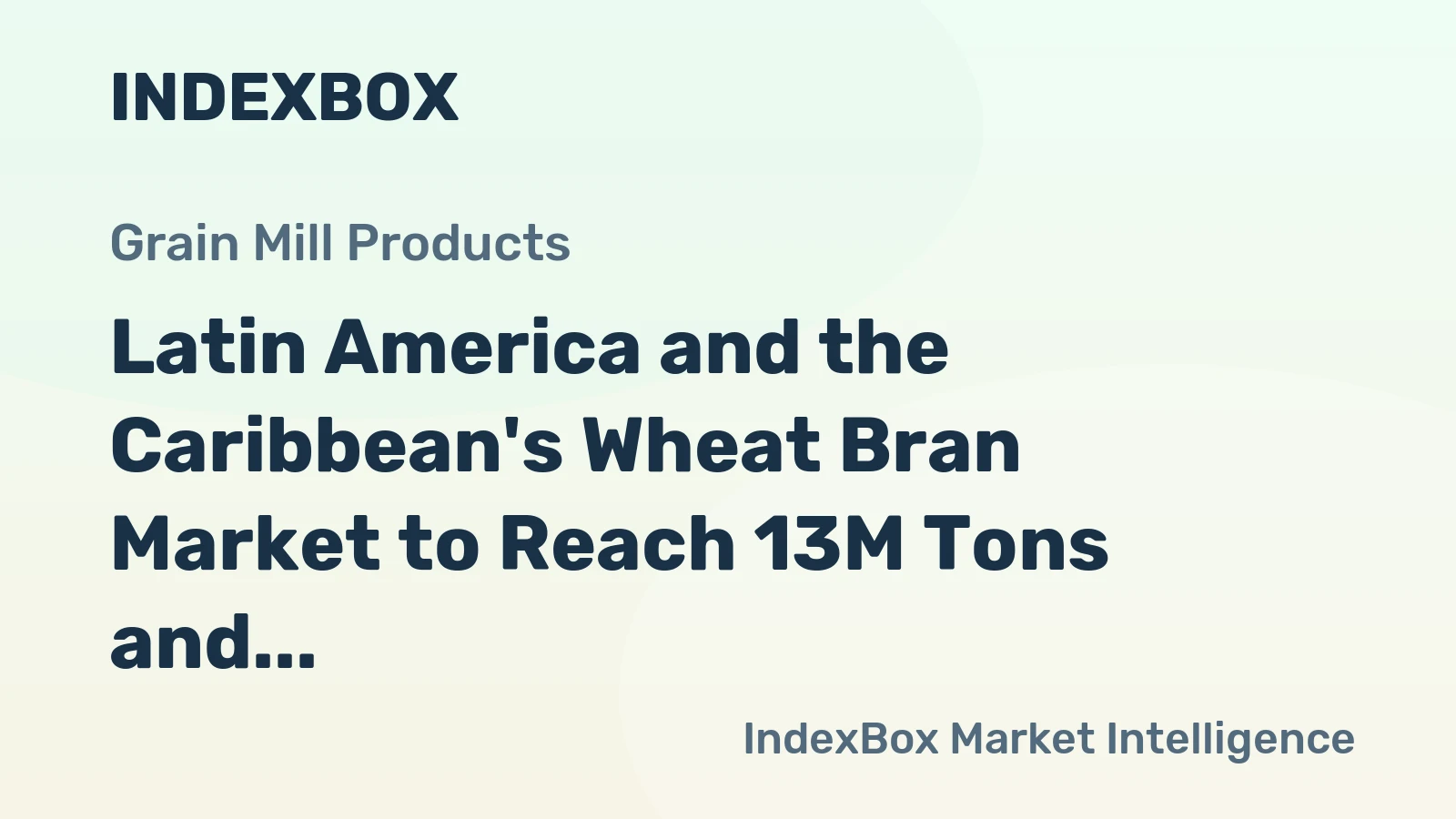 Latin America and the Caribbean's Wheat Bran Market to Reach 13M Tons and $3.5B by 2035