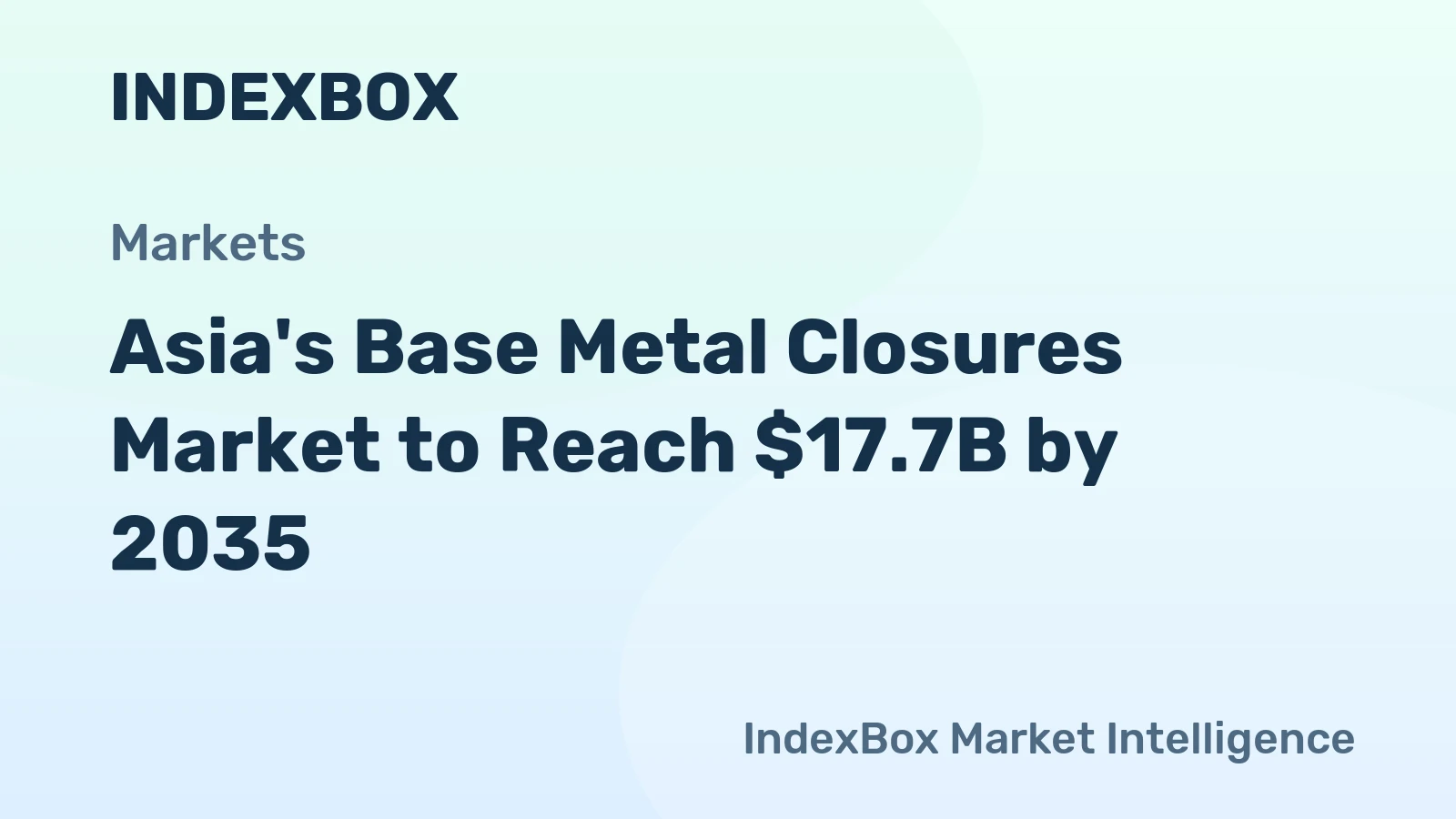 Asia's Base Metal Closures Market to Reach $17.7B by 2035