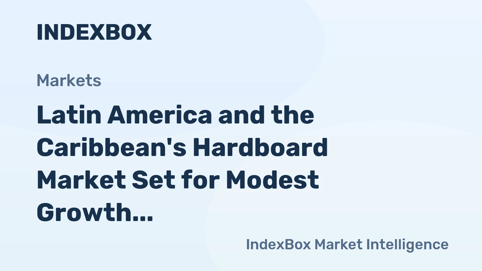 Latin America and the Caribbean's Hardboard Market Set for Modest Growth to 587K Cubic Meters and $289M in Value