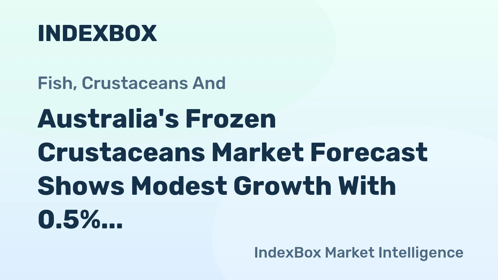 Australia's Frozen Crustaceans Market Forecast Shows Modest Growth With 0.5% Value CAGR