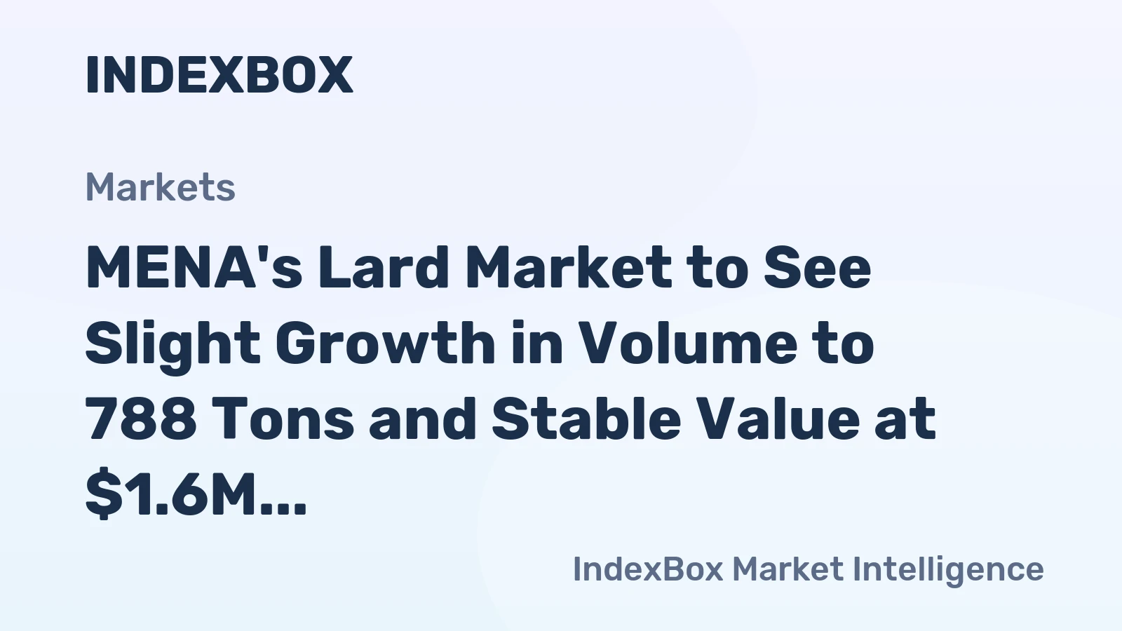 MENA's Lard Market to See Slight Growth in Volume to 788 Tons and Stable Value at $1.6M