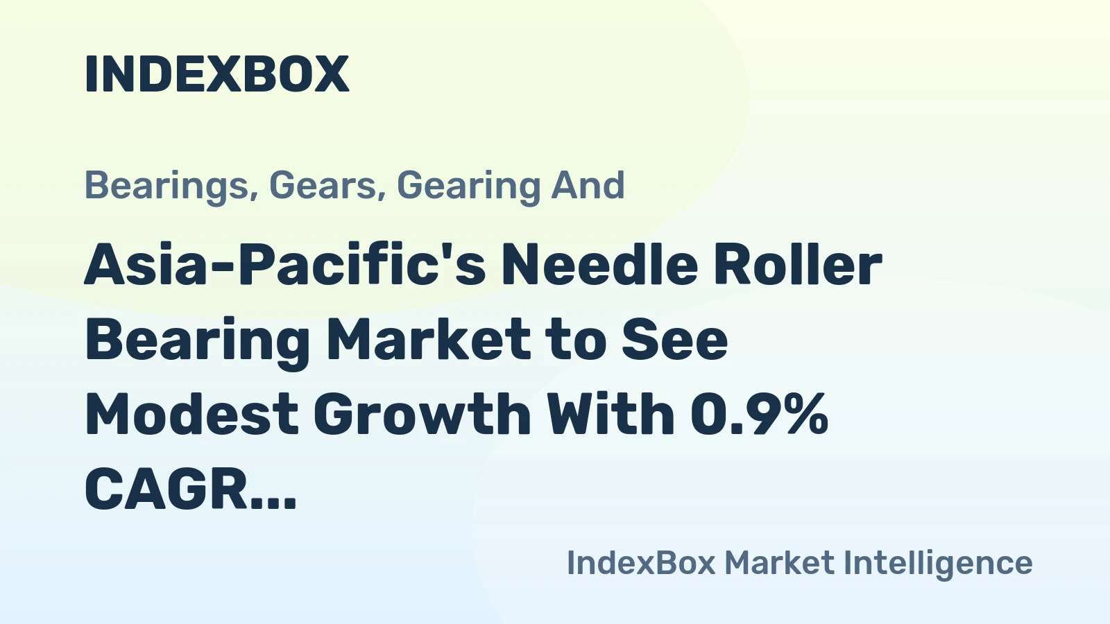 Asia-Pacific's Needle Roller Bearing Market to See Modest Growth With 0.9% CAGR Through 2035