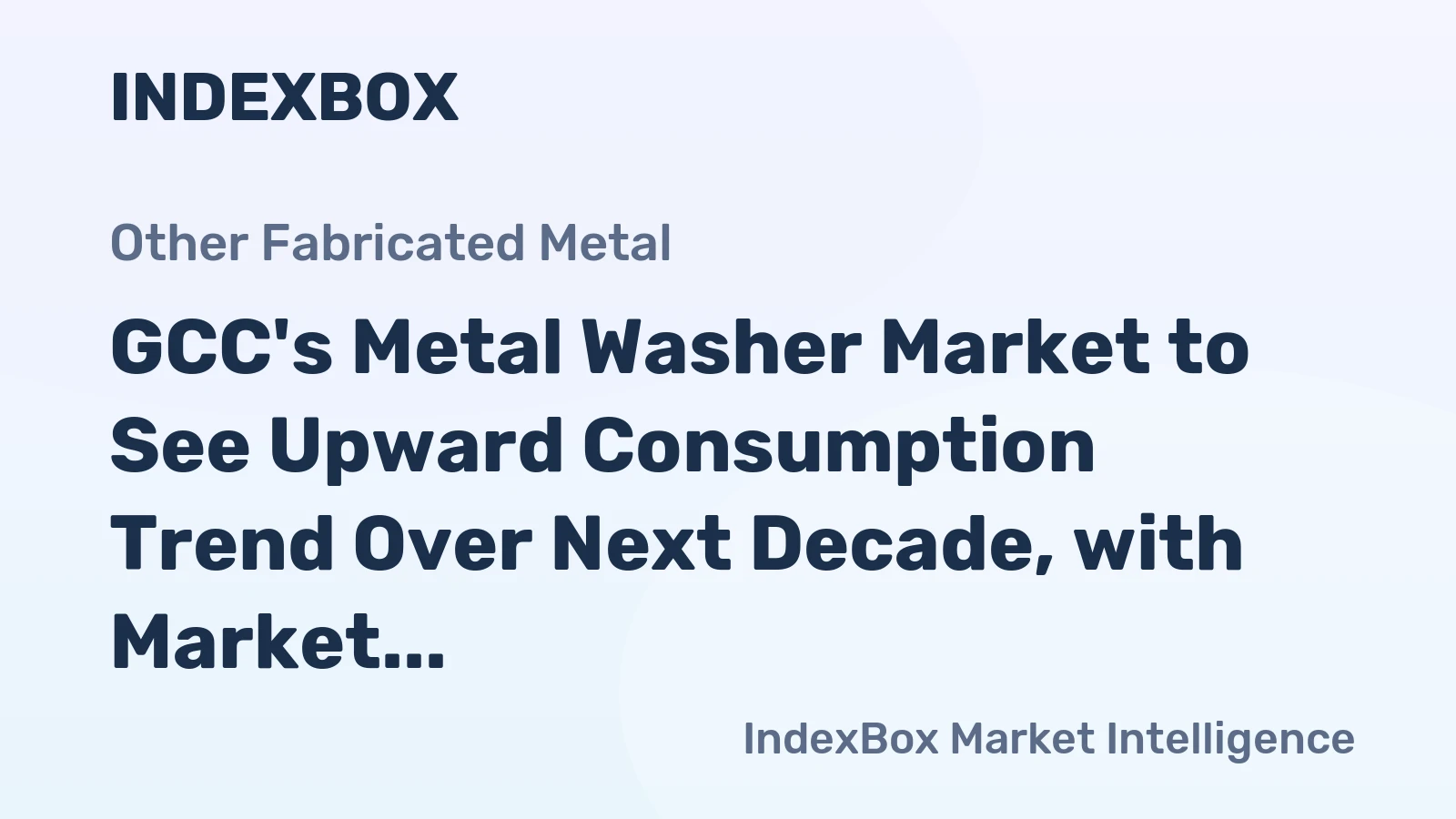 GCC's Metal Washer Market to See Upward Consumption Trend Over Next Decade, with Market Volume Expected to Reach 14K Tons and Market Value to Reach $125M by 2035