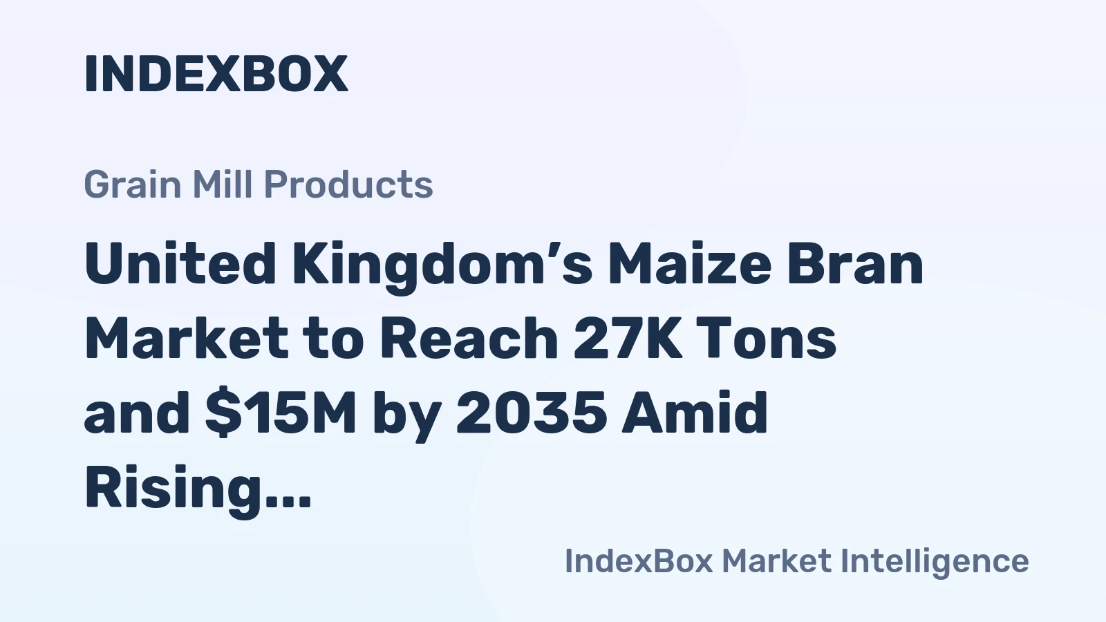 United Kingdom’s Maize Bran Market to Reach 27K Tons and $15M by 2035 Amid Rising Imports