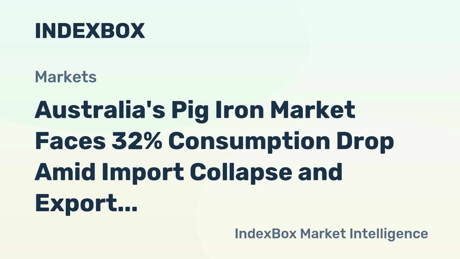 Australia's Pig Iron Market Faces 32% Consumption Drop Amid Import Collapse and Export Surge