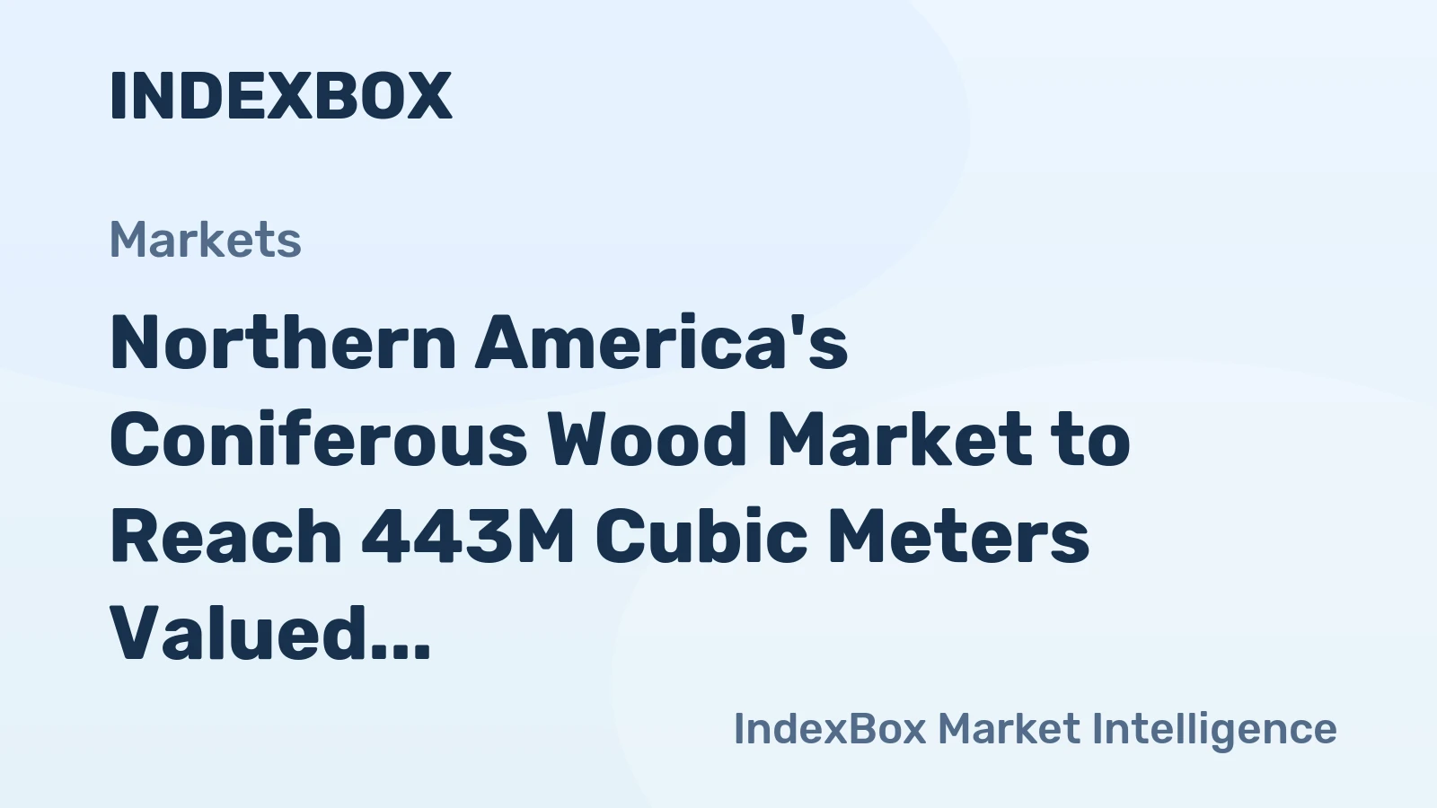 Northern America's Coniferous Wood Market to Reach 443M Cubic Meters Valued at $19.5B by 2035