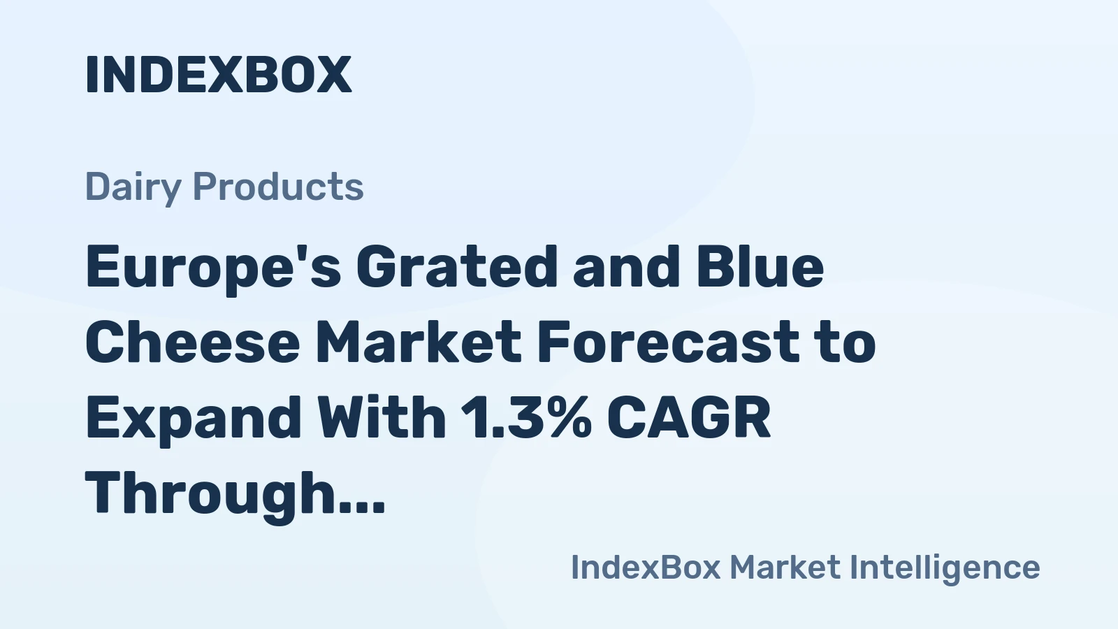 Europe's Grated and Blue Cheese Market Forecast to Expand With 1.3% CAGR Through 2035