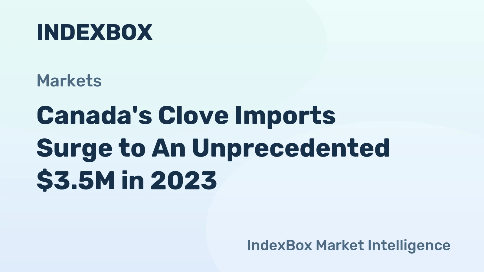 Canada's Clove Imports Surge to An Unprecedented $3.5M in 2023