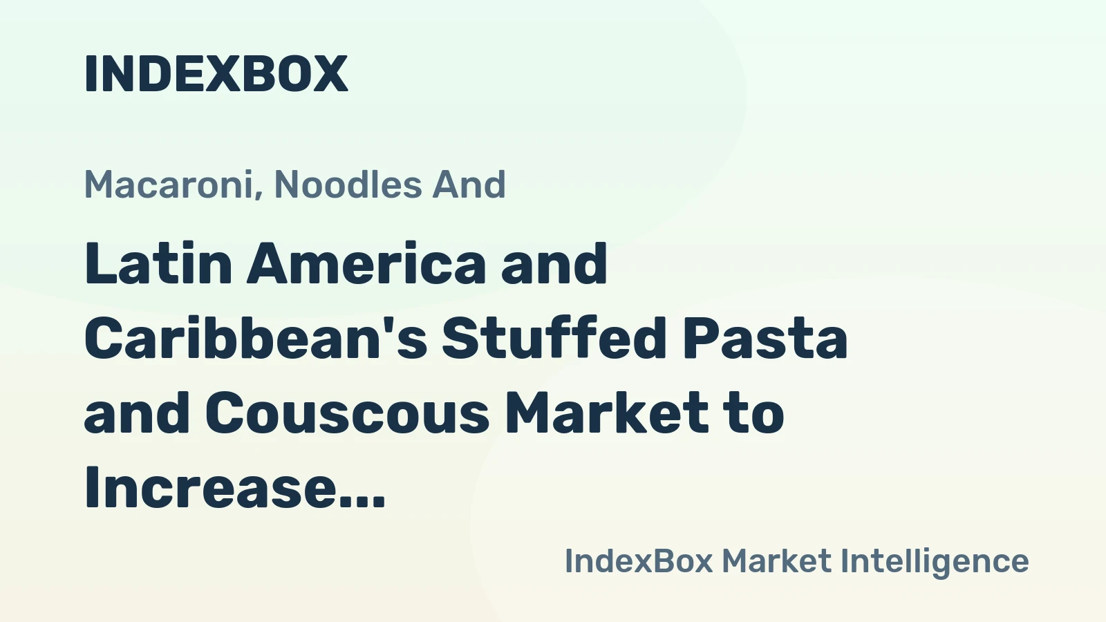 Latin America and Caribbean's Stuffed Pasta and Couscous Market to Increase at CAGR of +4.2% Reaching $7B by 2035