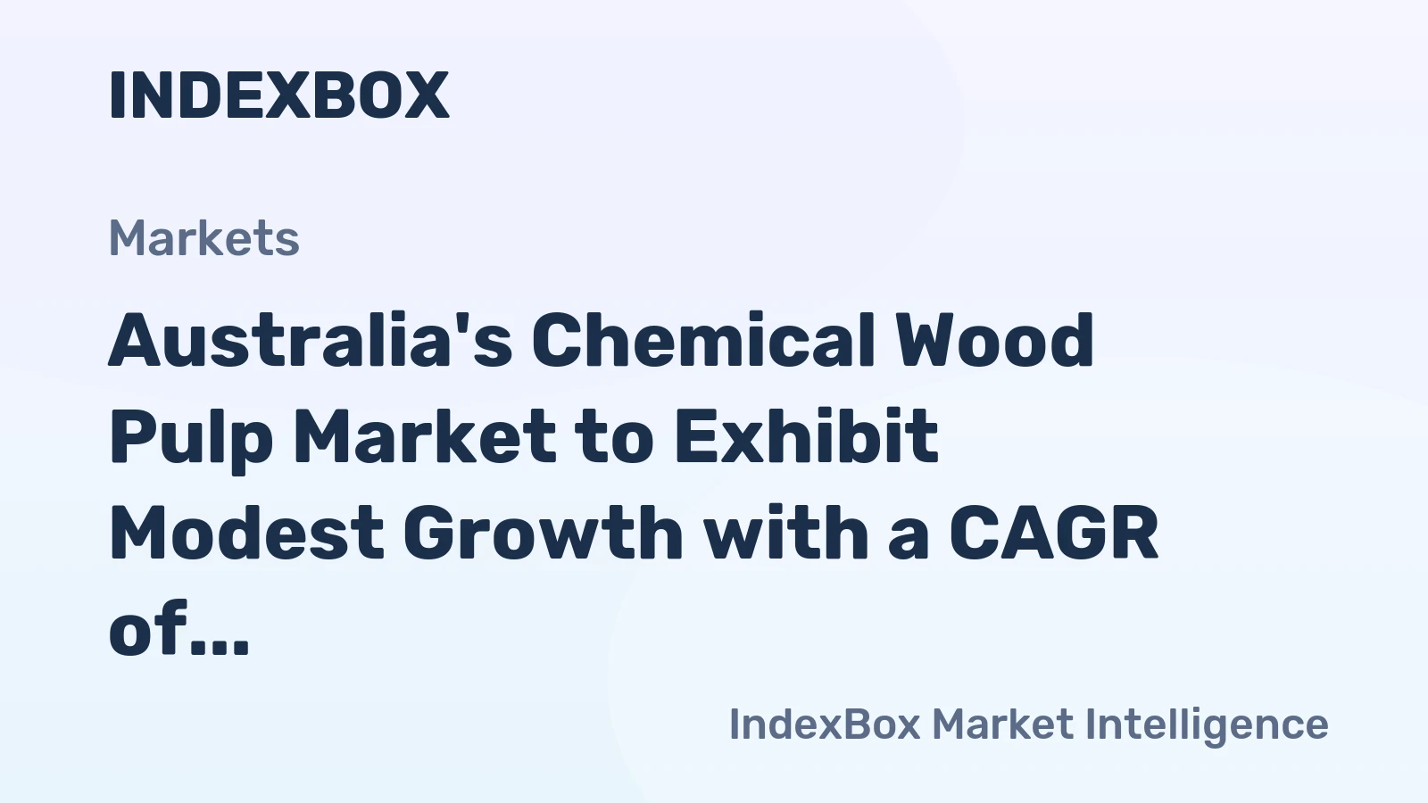 Australia's Chemical Wood Pulp Market to Exhibit Modest Growth with a CAGR of +0.9% from 2024 to 2035