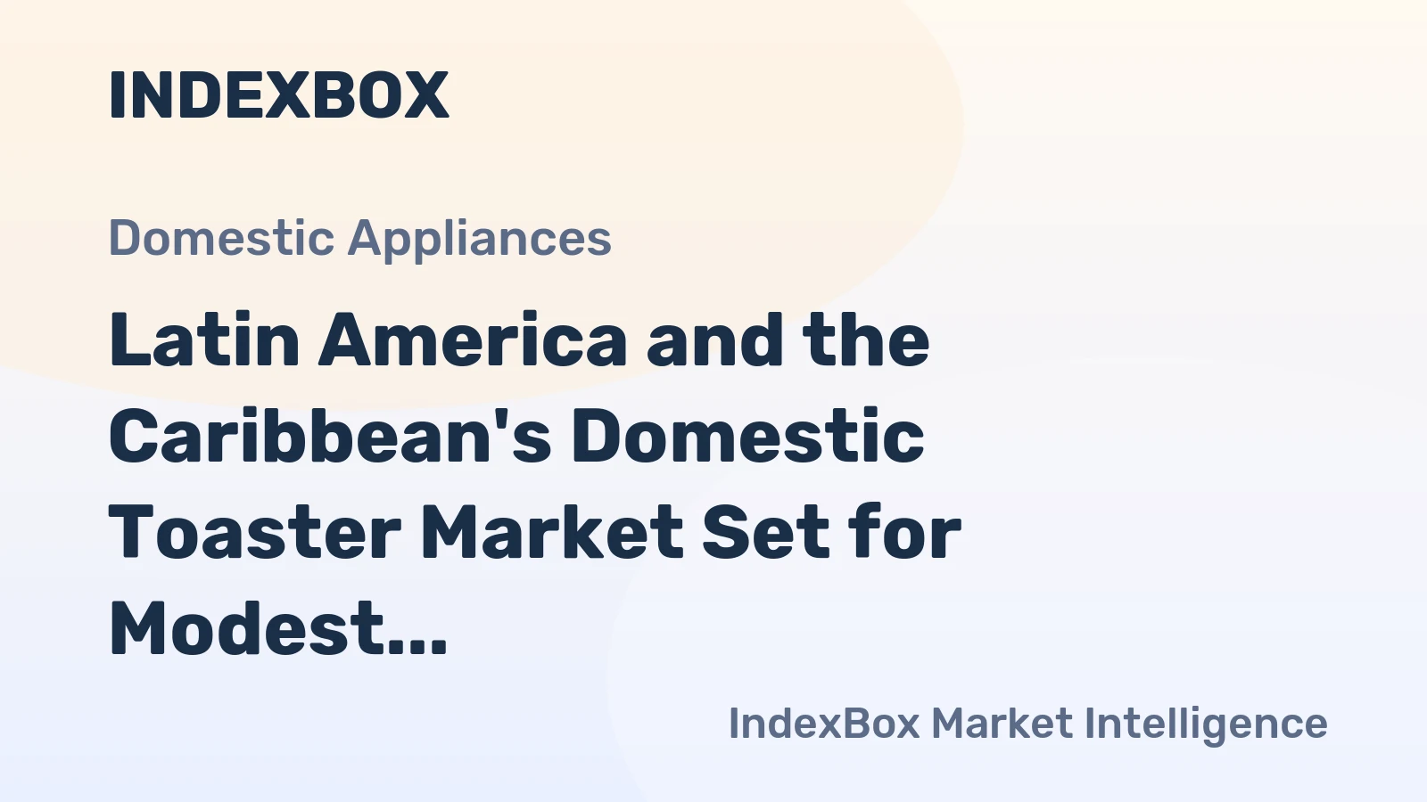 Latin America and the Caribbean's Domestic Toaster Market Set for Modest Growth with 1.5% CAGR