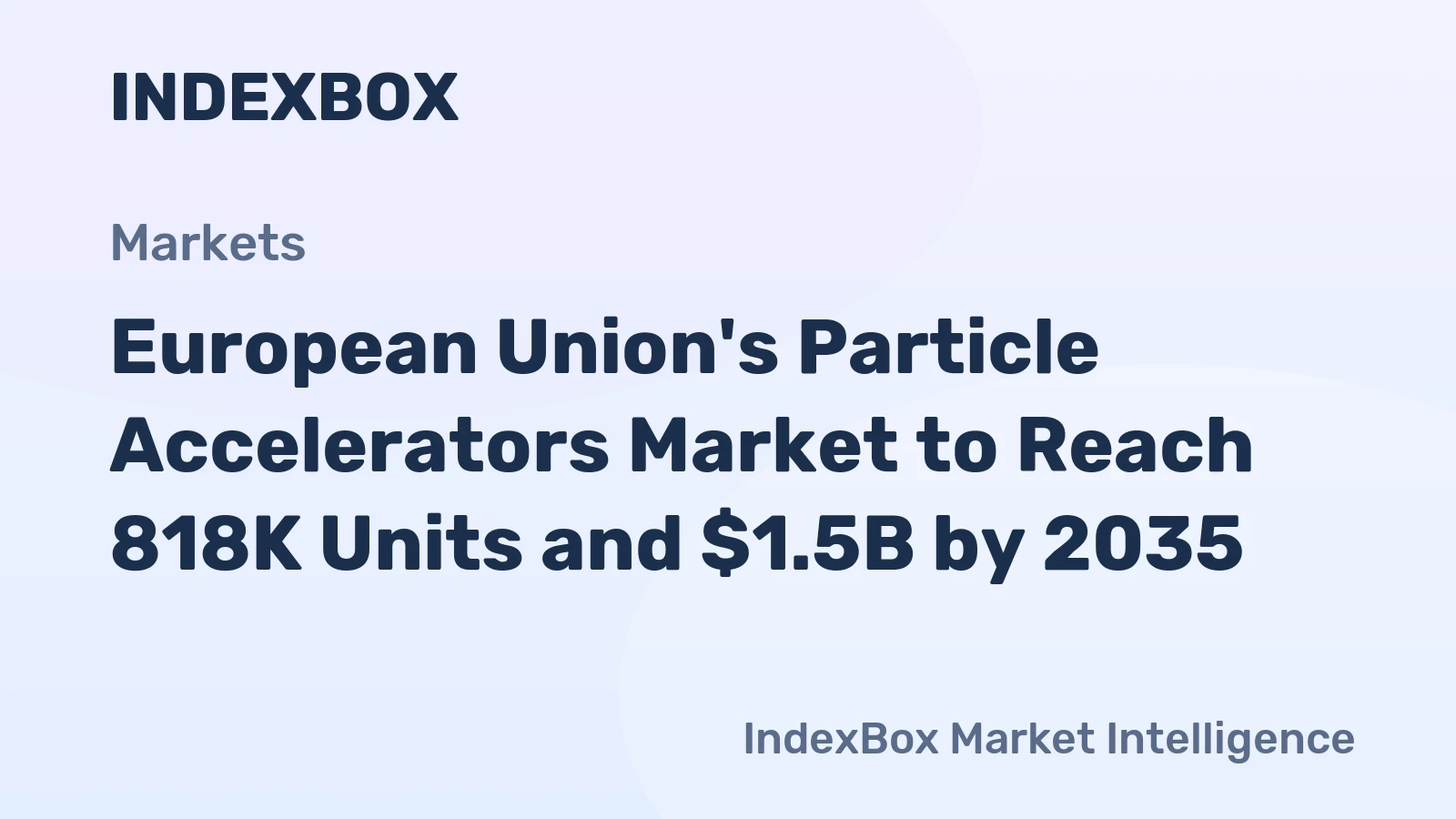 European Union's Particle Accelerators Market to Reach 818K Units and $1.5B by 2035