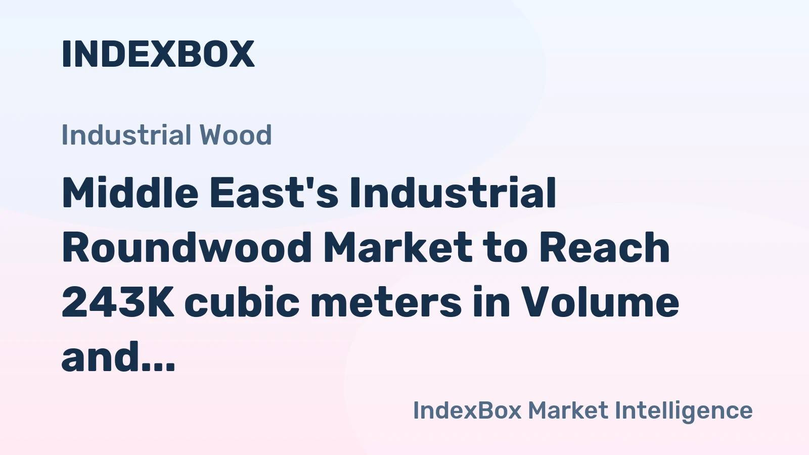 Middle East's Industrial Roundwood Market to Reach 243K cubic meters in Volume and $50M in Value by 2035, Driven by Rising Demand