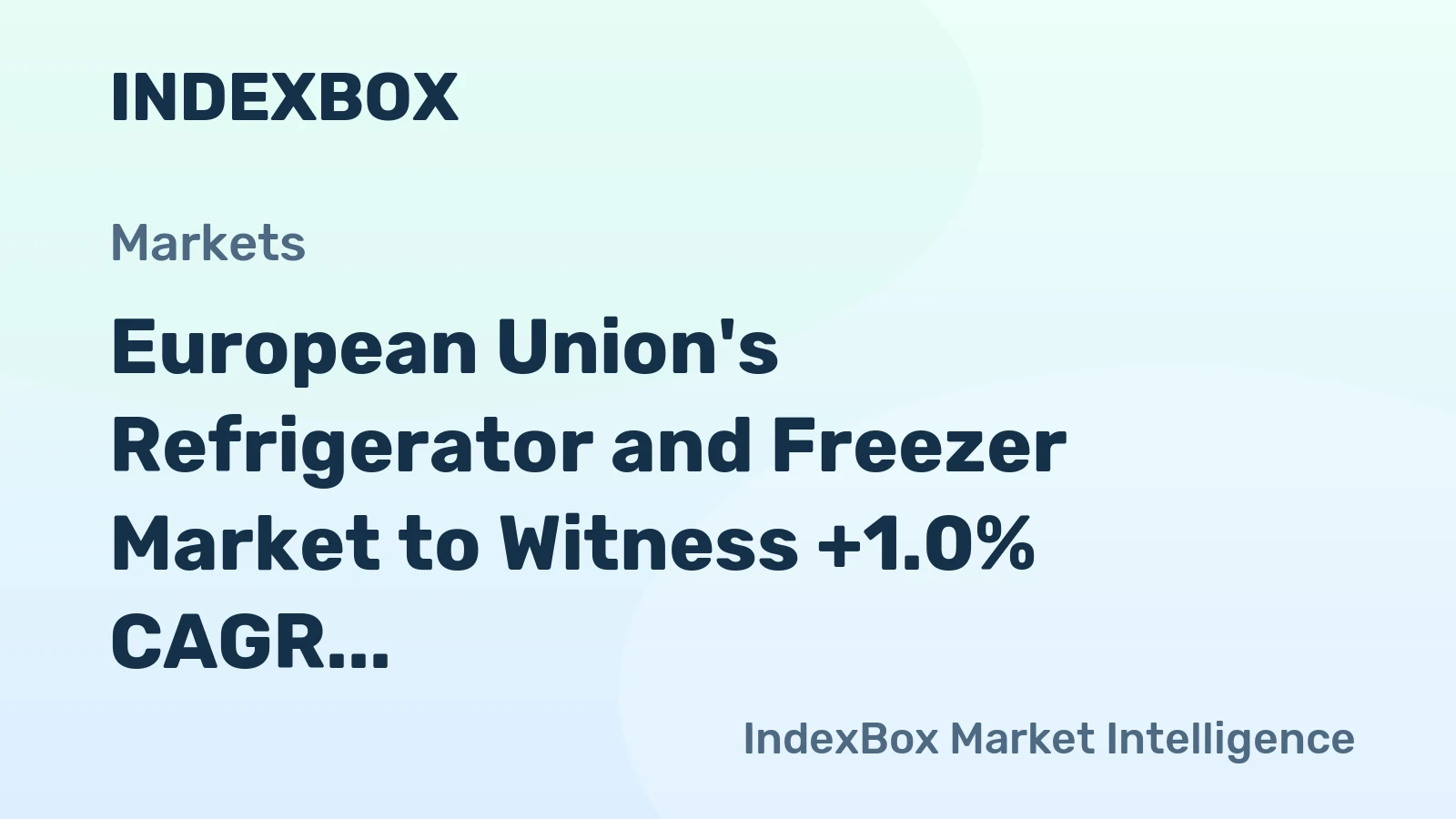 European Union's Refrigerator and Freezer Market to Witness +1.0% CAGR Growth from 2024 to 2035