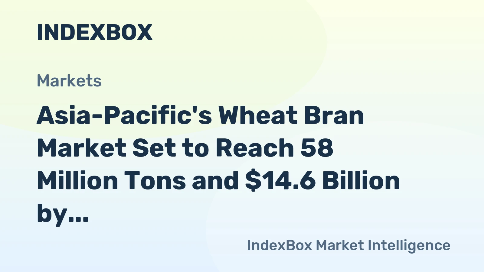 Asia-Pacific's Wheat Bran Market Set to Reach 58 Million Tons and $14.6 Billion by 2035