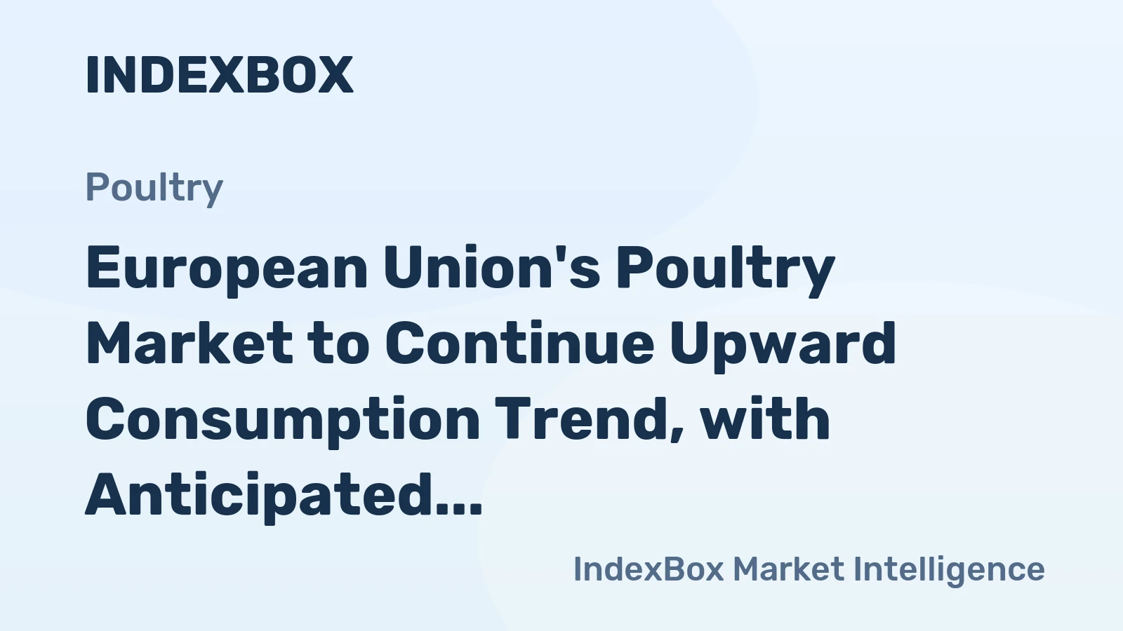 European Union's Poultry Market to Continue Upward Consumption Trend, with Anticipated CAGR of +0.4%
