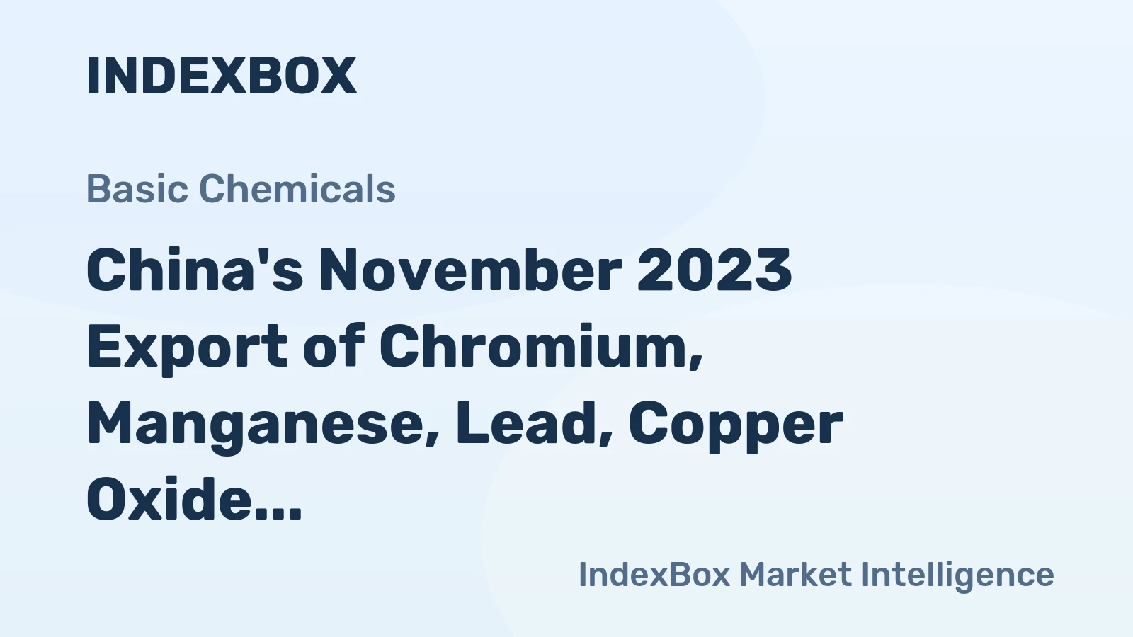China's November 2023 Export of Chromium, Manganese, Lead, Copper Oxide and Hydroxide Hits Rock-bottom at $13M