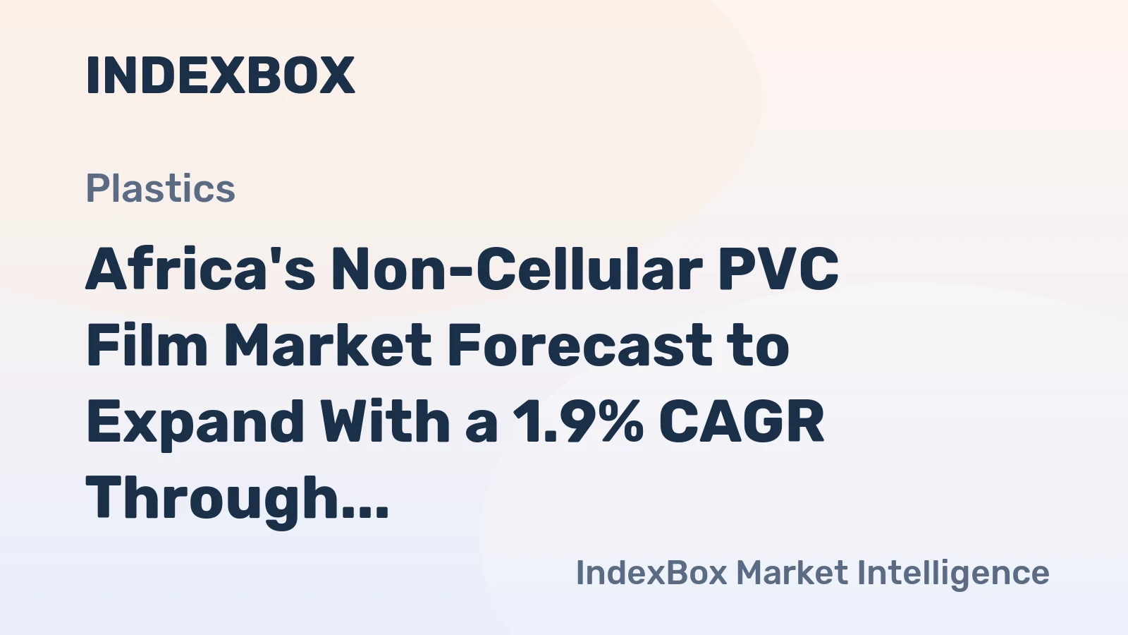 Africa's Non-Cellular PVC Film Market Forecast to Expand With a 1.9% CAGR Through 2035