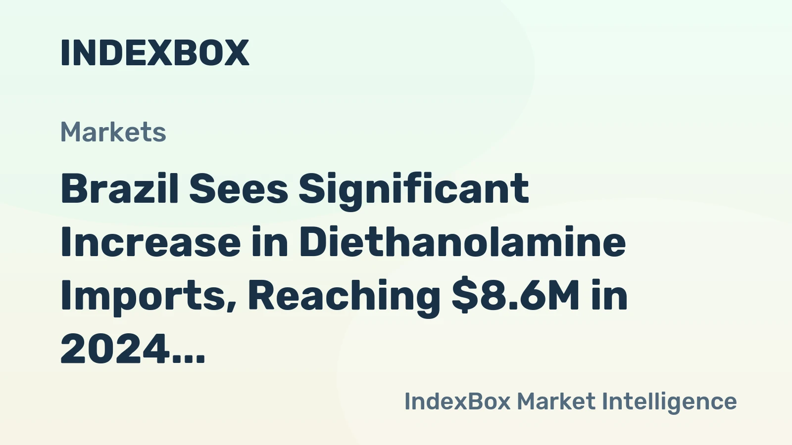 Brazil Sees Significant Increase in Diethanolamine Imports, Reaching $8.6M in 2024