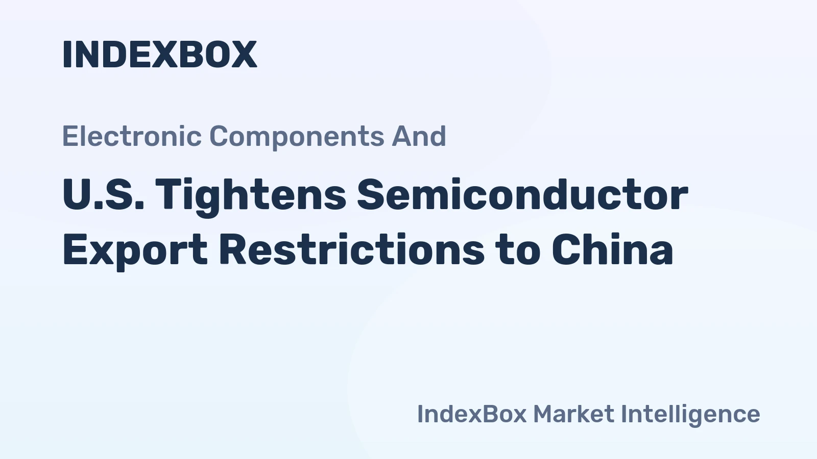 U.S. Tightens Semiconductor Export Restrictions to China