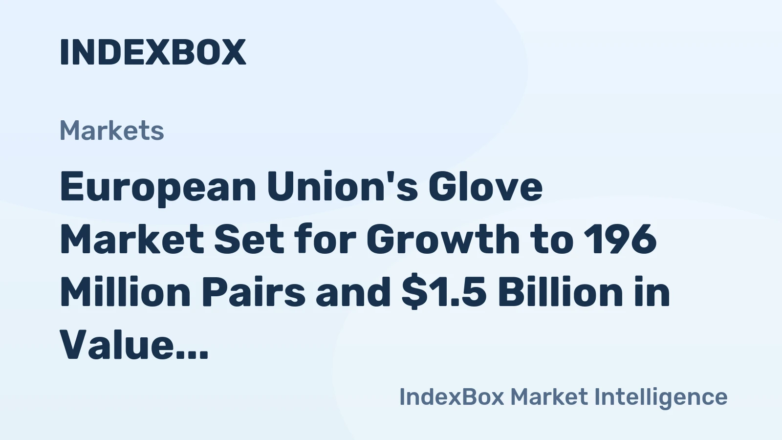 European Union's Glove Market Set for Growth to 196 Million Pairs and $1.5 Billion in Value