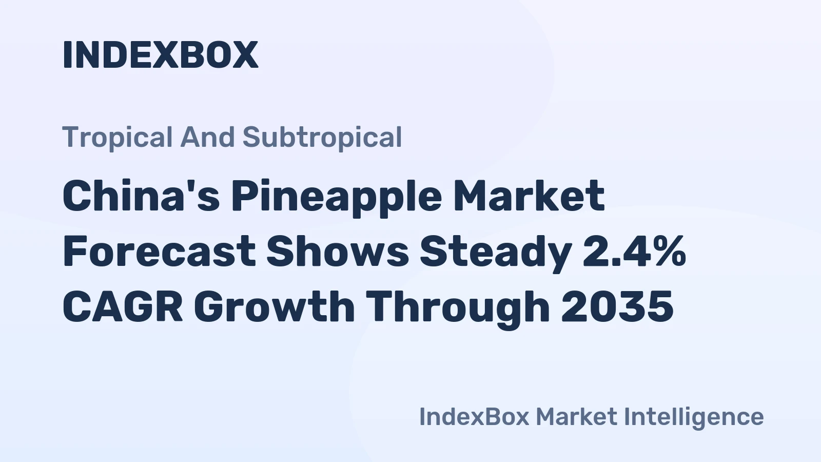 China's Pineapple Market Forecast Shows Steady 2.4% CAGR Growth Through 2035