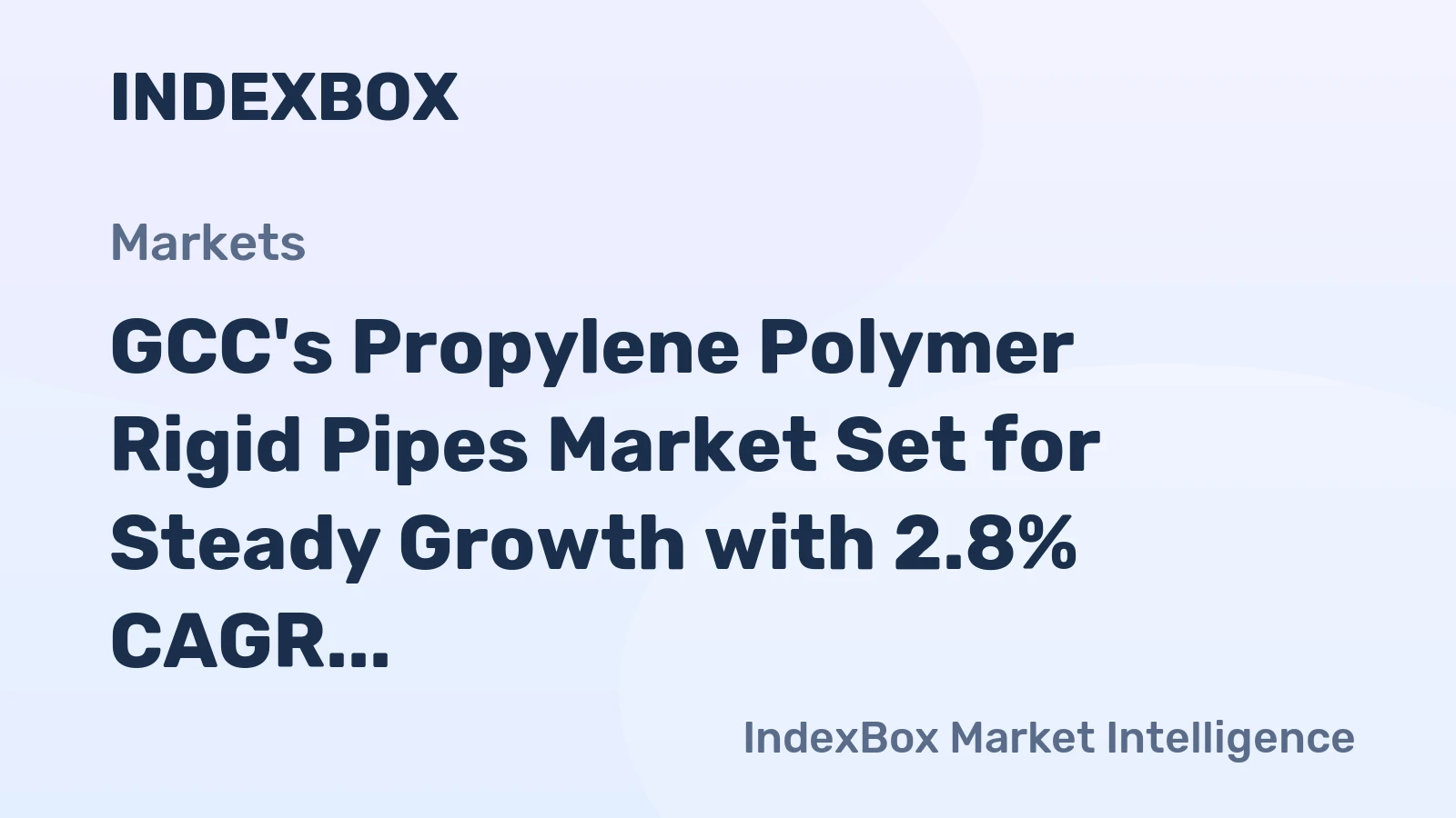 GCC's Propylene Polymer Rigid Pipes Market Set for Steady Growth with 2.8% CAGR in Value