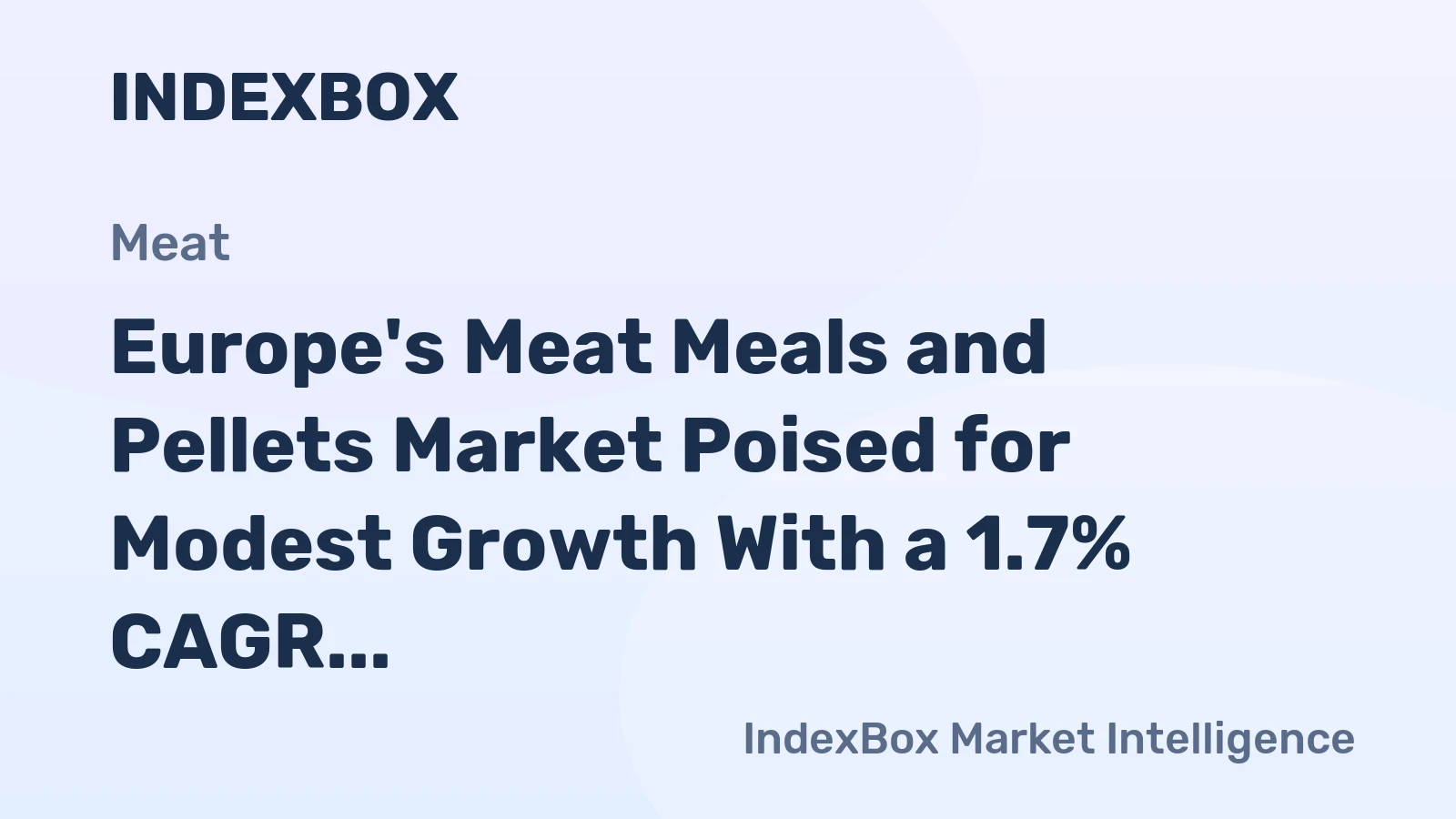 Europe's Meat Meals and Pellets Market Poised for Modest Growth With a 1.7% CAGR in Value