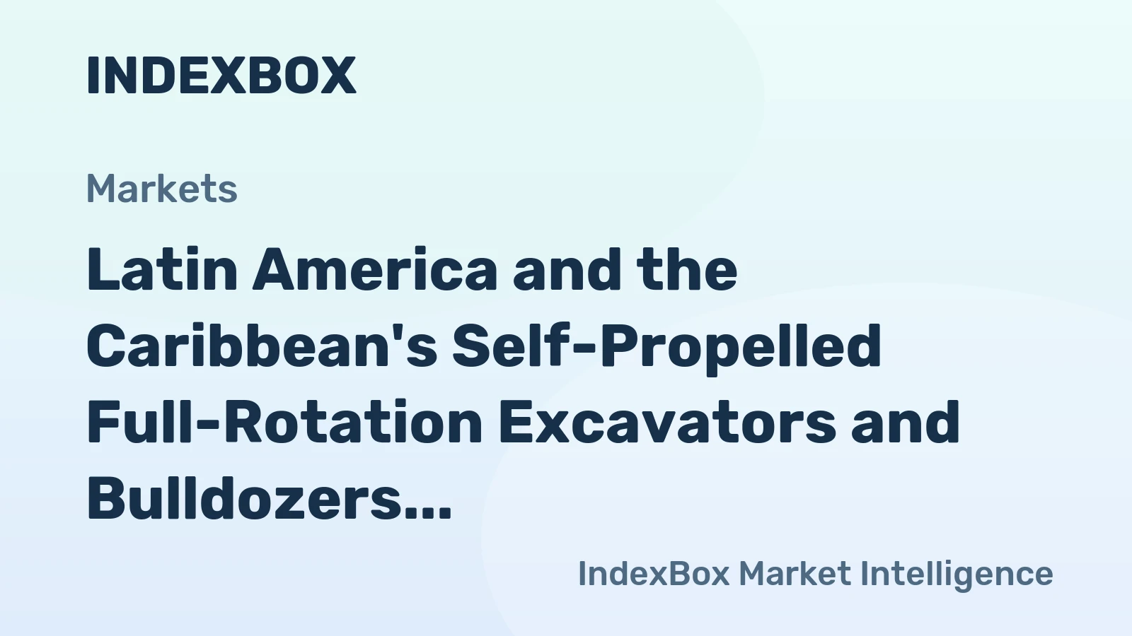 Latin America and the Caribbean's Self-Propelled Full-Rotation Excavators and Bulldozers Market to Reach $2.4B by 2035 with +1.2% CAGR