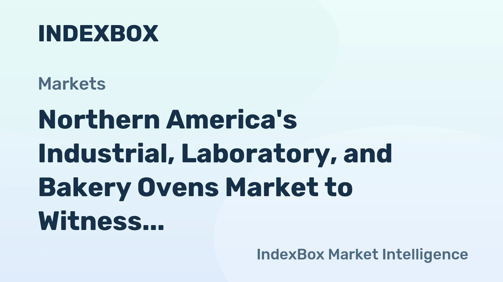 Northern America's Industrial, Laboratory, and Bakery Ovens Market to Witness Slow but Steady Growth with +0.7% CAGR from 2024 to 2035