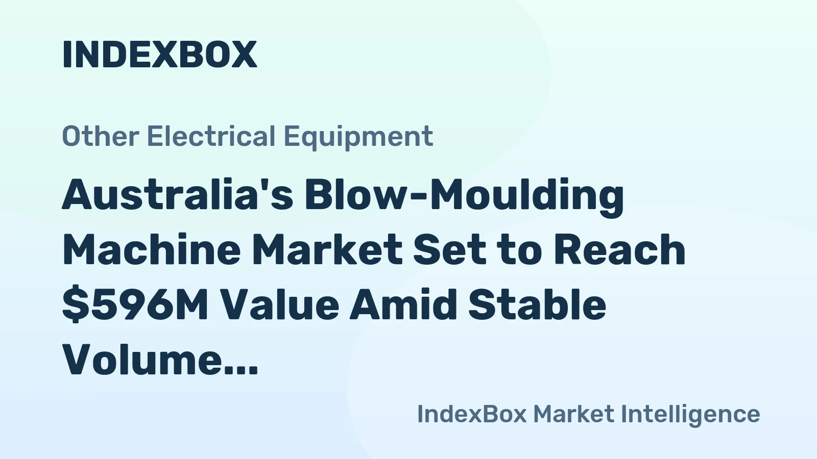 Australia's Blow-Moulding Machine Market Set to Reach $596M Value Amid Stable Volume
