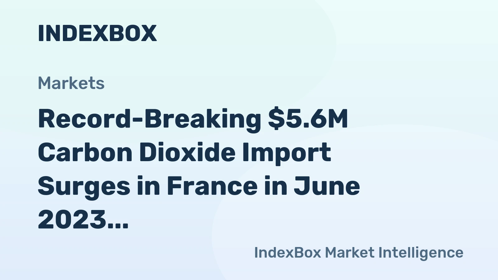 Record-Breaking $5.6M Carbon Dioxide Import Surges in France in June 2023