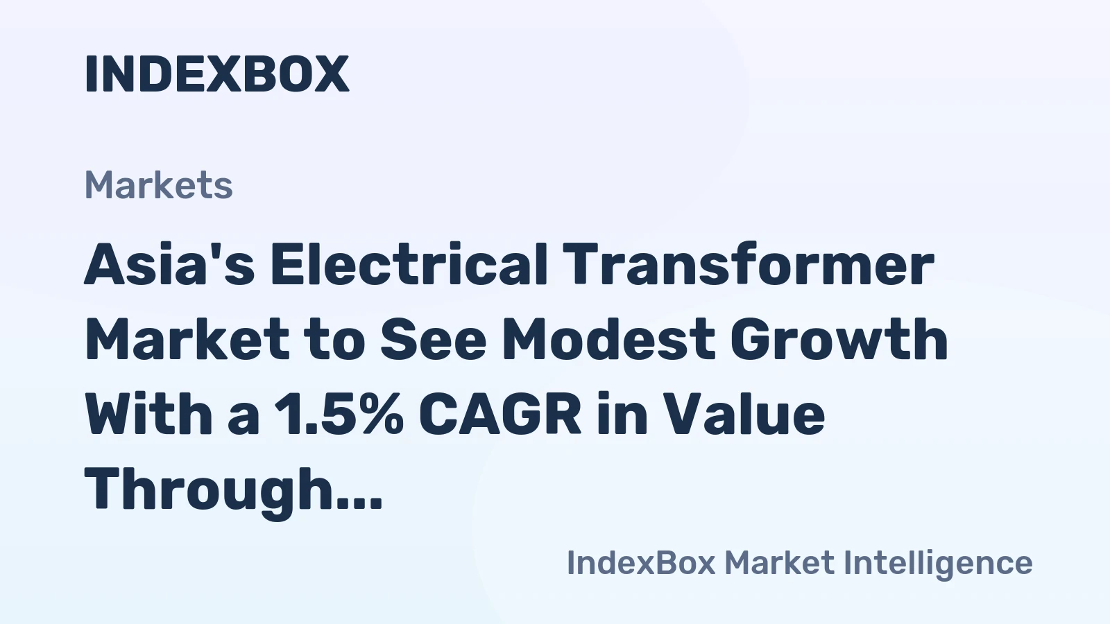 Asia's Electrical Transformer Market to See Modest Growth With a 1.5% CAGR in Value Through 2035