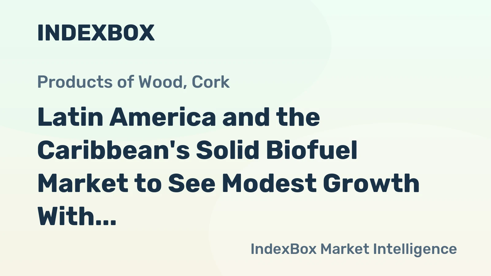 Latin America and the Caribbean's Solid Biofuel Market to See Modest Growth With a +0.2% CAGR in Value