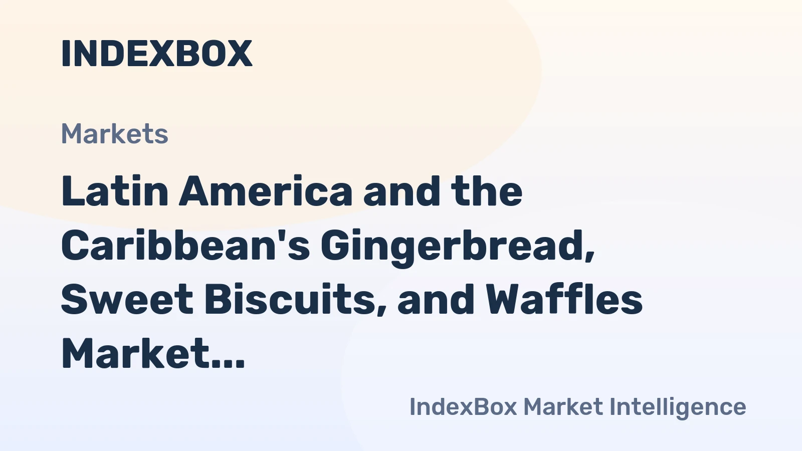 Latin America and the Caribbean's Gingerbread, Sweet Biscuits, and Waffles Market to Grow at a CAGR of +0.9% over the Next Decade
