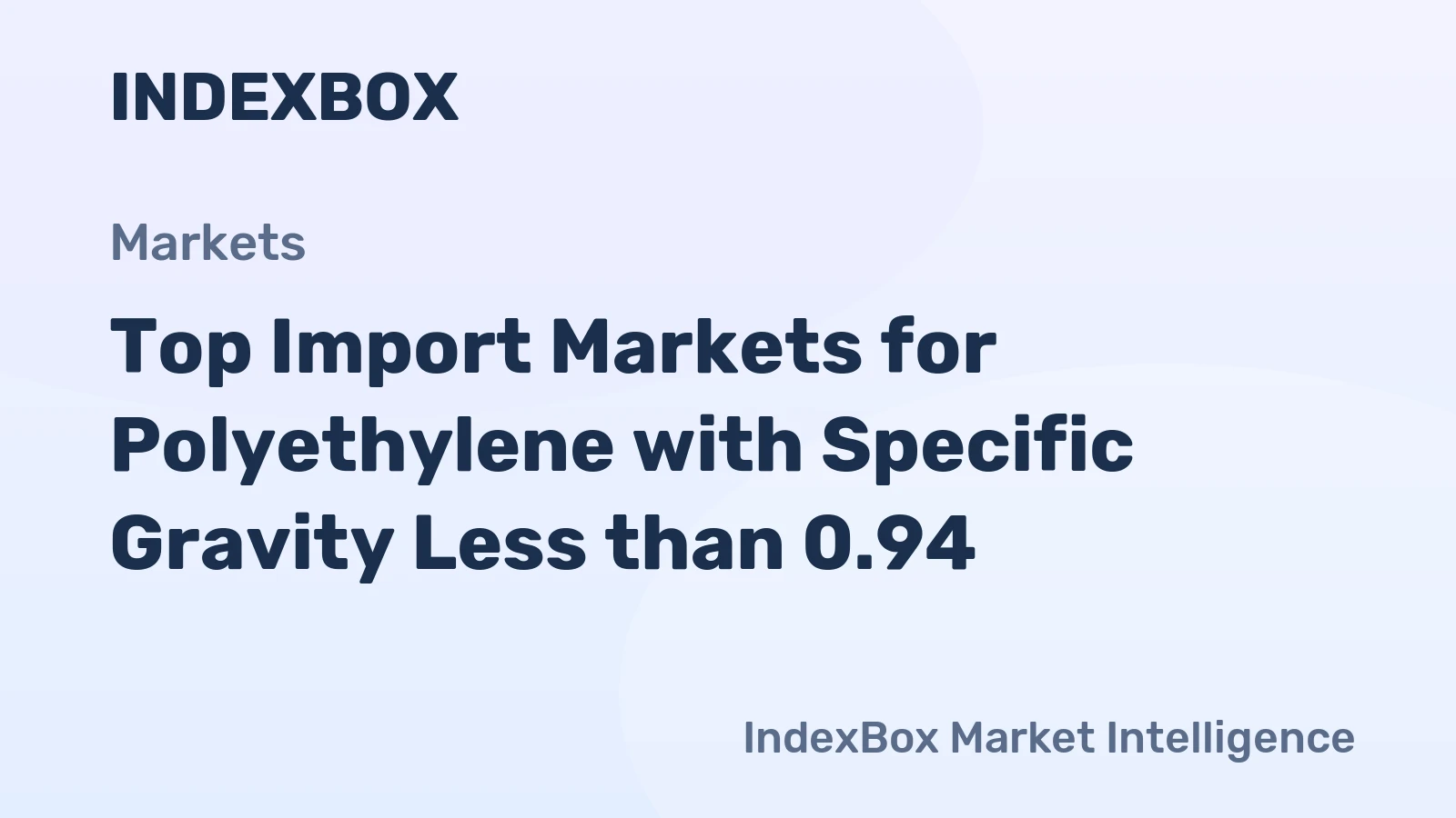 Top Import Markets for Polyethylene with Specific Gravity Less than 0.94