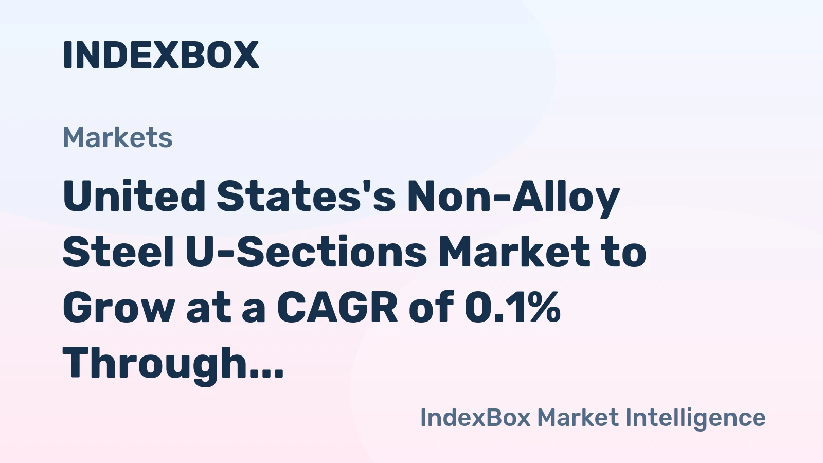 United States's Non-Alloy Steel U-Sections Market to Grow at a CAGR of 0.1% Through 2035