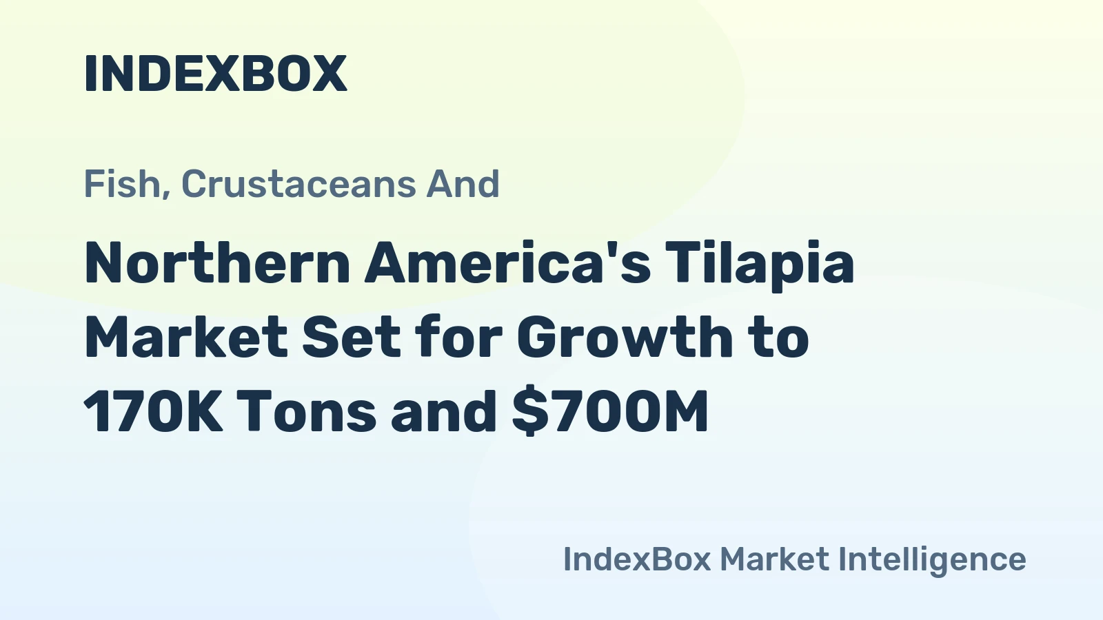 Northern America's Tilapia Market Set for Growth to 170K Tons and $700M