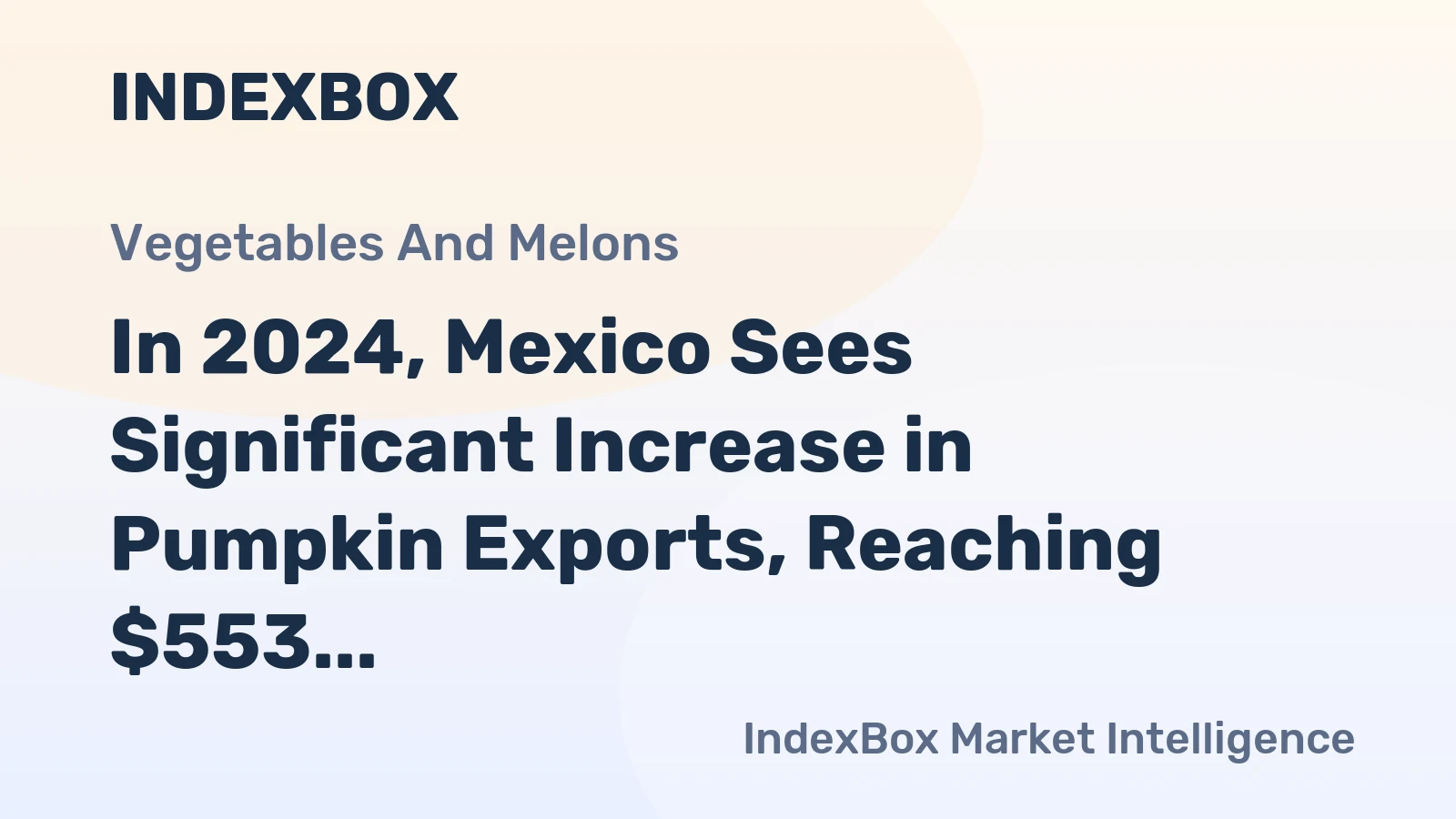 In 2024, Mexico Sees Significant Increase in Pumpkin Exports, Reaching $553 Million