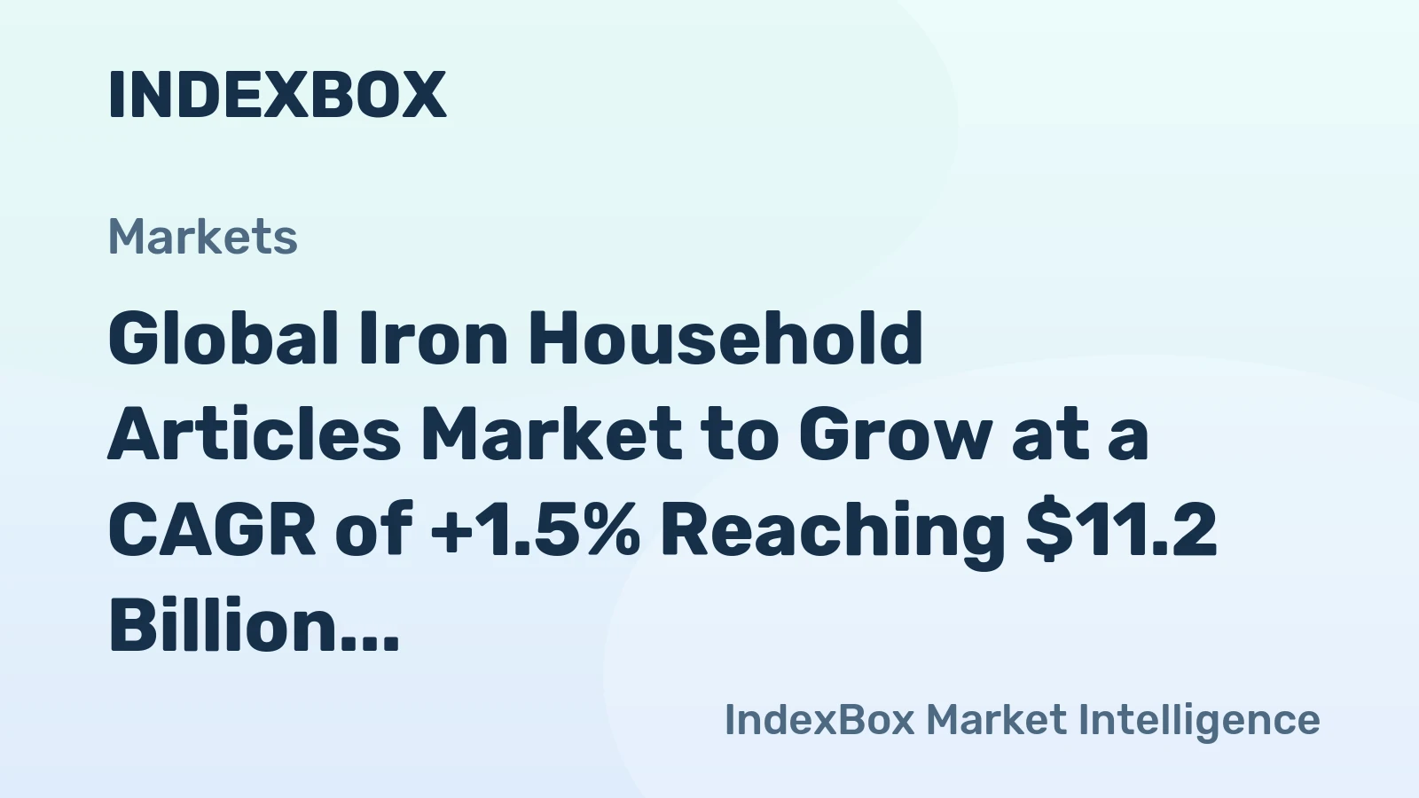 Global Iron Household Articles Market to Grow at a CAGR of +1.5% Reaching $11.2 Billion by 2035