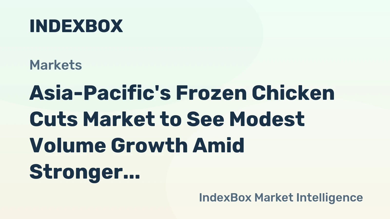 Asia-Pacific's Frozen Chicken Cuts Market to See Modest Volume Growth Amid Stronger Value Gains