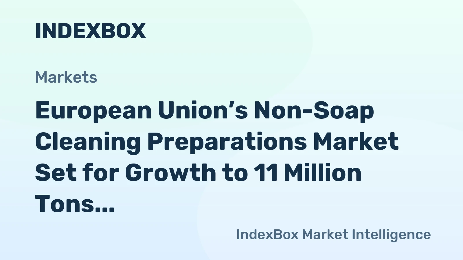 European Union’s Non-Soap Cleaning Preparations Market Set for Growth to 11 Million Tons and $19.1 Billion