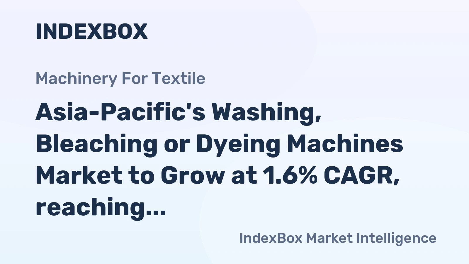 Asia-Pacific's Washing, Bleaching or Dyeing Machines Market to Grow at 1.6% CAGR, reaching $1.4B by 2035