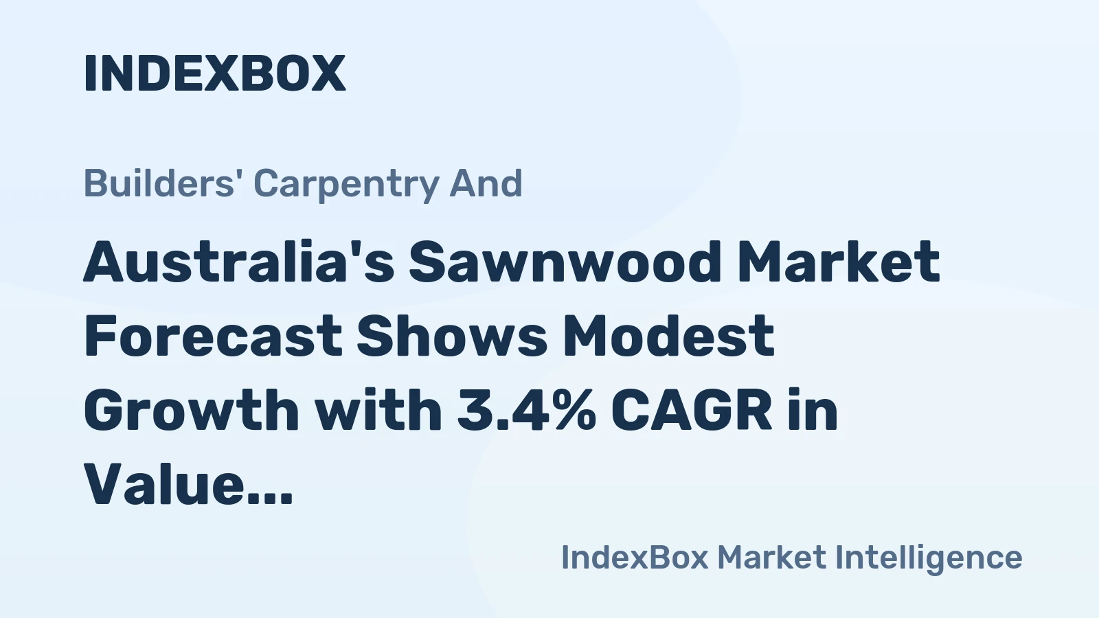 Australia's Sawnwood Market Forecast Shows Modest Growth with 3.4% CAGR in Value Terms