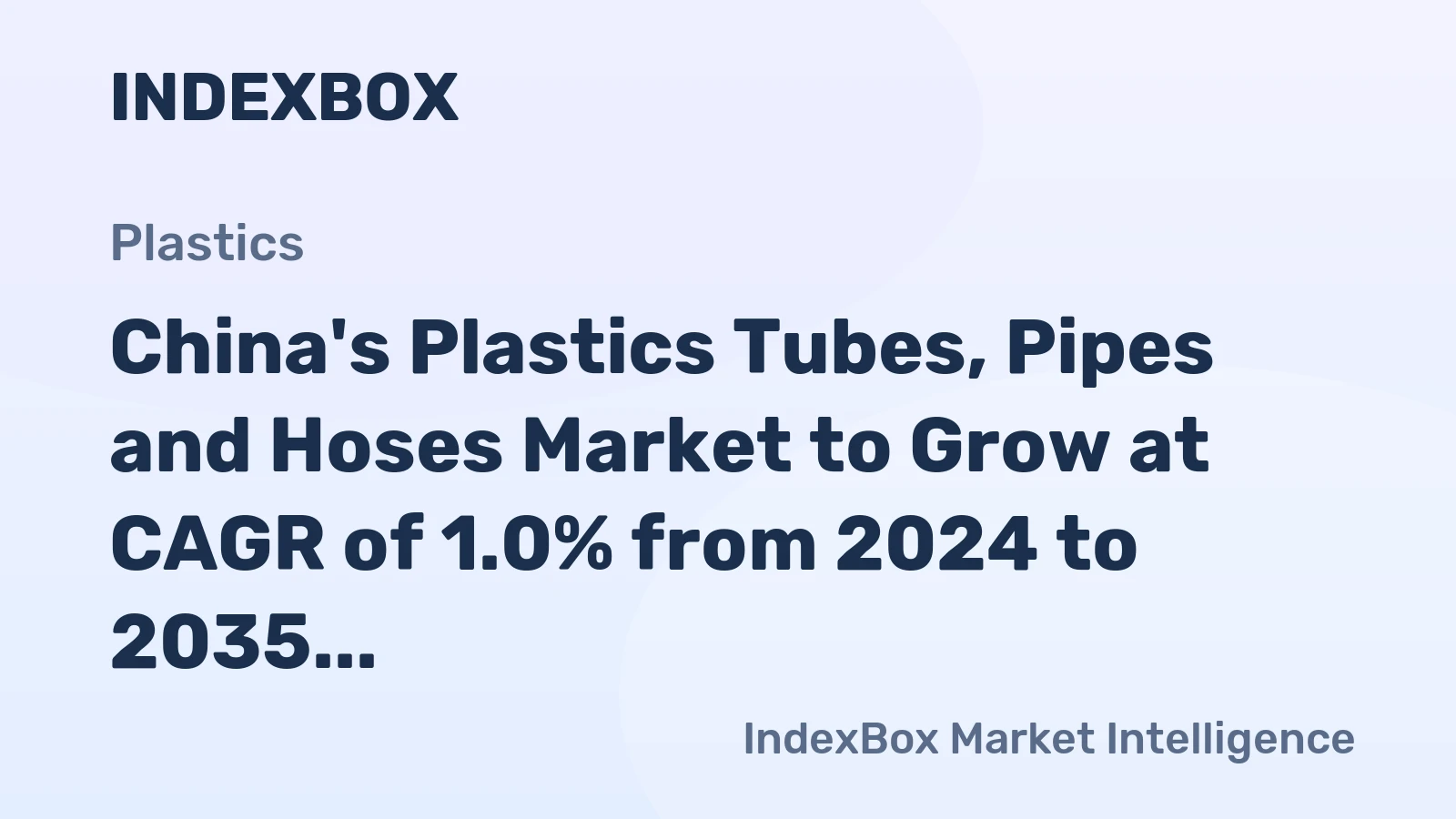 China's Plastics Tubes, Pipes and Hoses Market to Grow at CAGR of 1.0% from 2024 to 2035