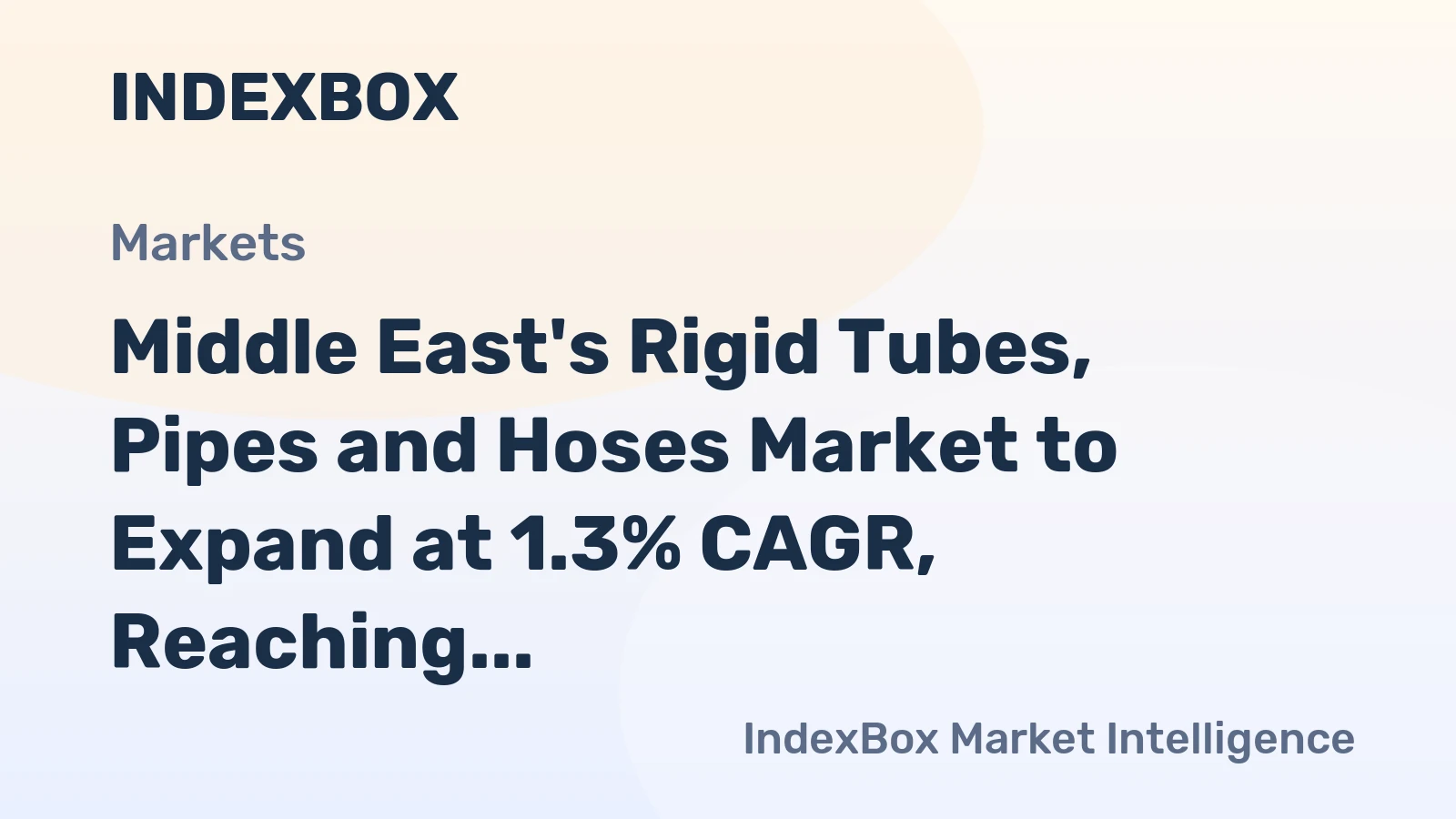Middle East's Rigid Tubes, Pipes and Hoses Market to Expand at 1.3% CAGR, Reaching $671M by 2035