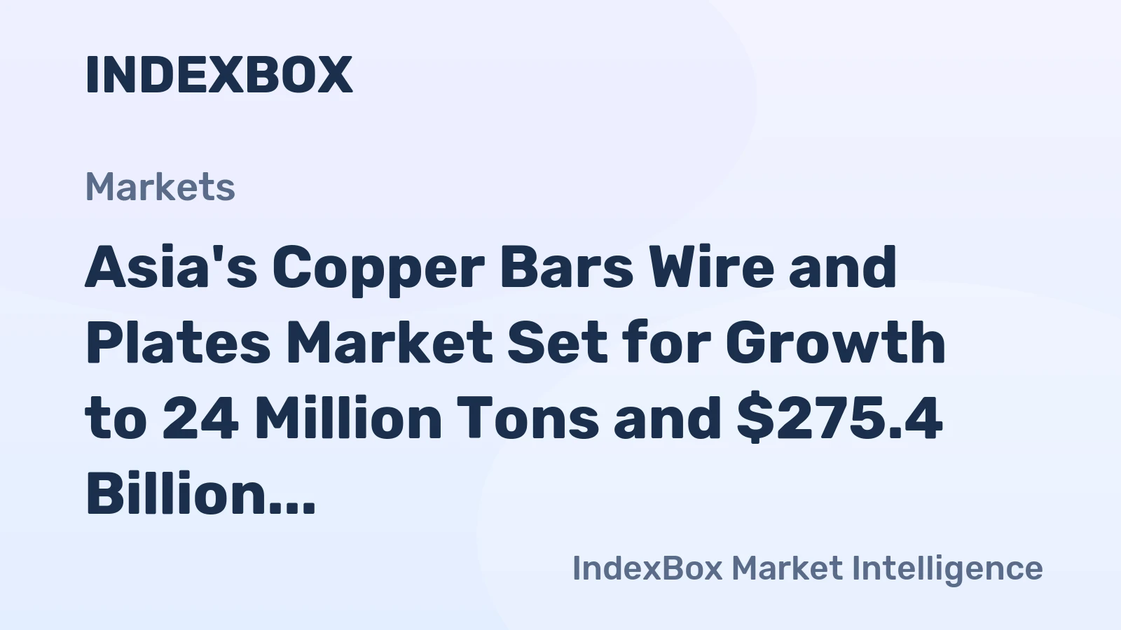 Asia's Copper Bars Wire and Plates Market Set for Growth to 24 Million Tons and $275.4 Billion by 2035