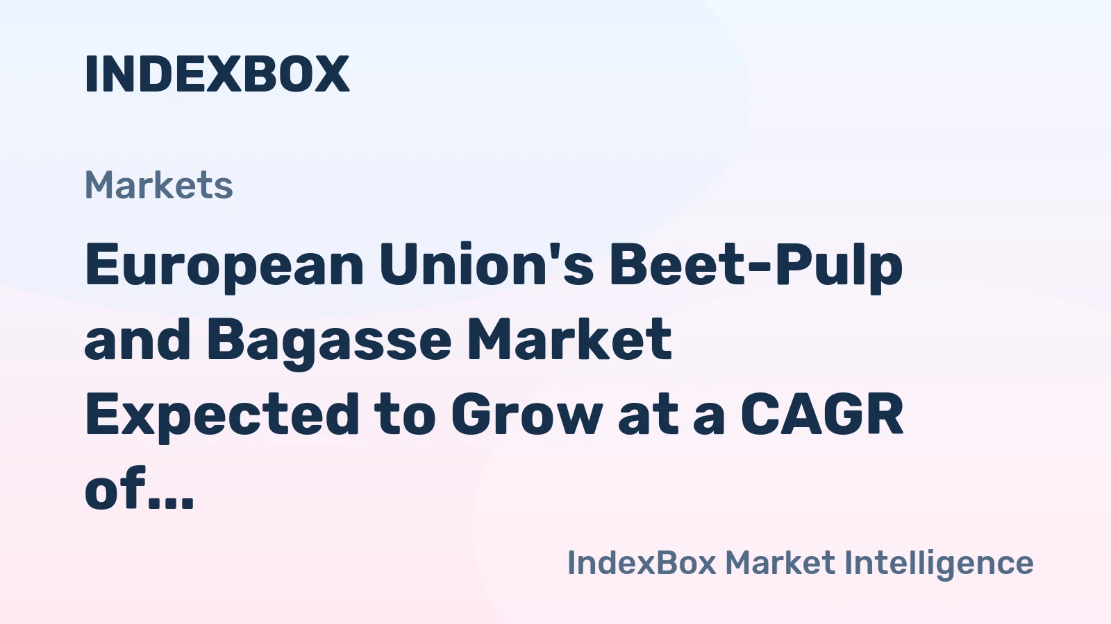 European Union's Beet-Pulp and Bagasse Market Expected to Grow at a CAGR of +1.8% Over the Next Decade